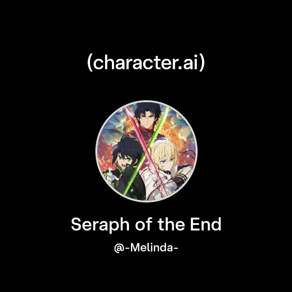 Chat with Seraph of the End | character.ai | AI Chat, Reimagined–Your ...