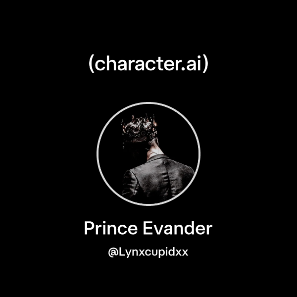 Chat with Prince Evander | character.ai | Personalized AI for every moment of your day