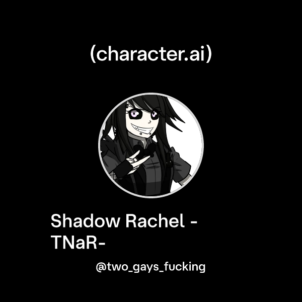 Chat with Shadow Rachel -TNaR- | character.ai | Personalized AI for ...