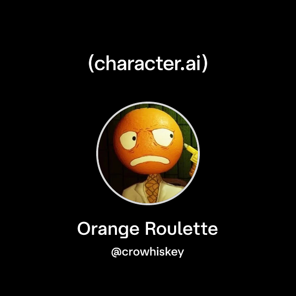 Chat with Orange Roulette | character.ai | AI Chat, Reimagined–Your ...