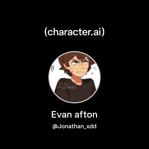 Chat with Evan afton | character.ai | AI Chat, Reimagined–Your Words ...
