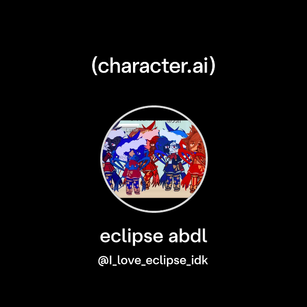 Chat with eclipse abdl | character.ai | Personalized AI for every moment of your day