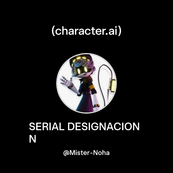 Chat with SERIAL DESIGNACION N | character.ai | Personalized AI for ...