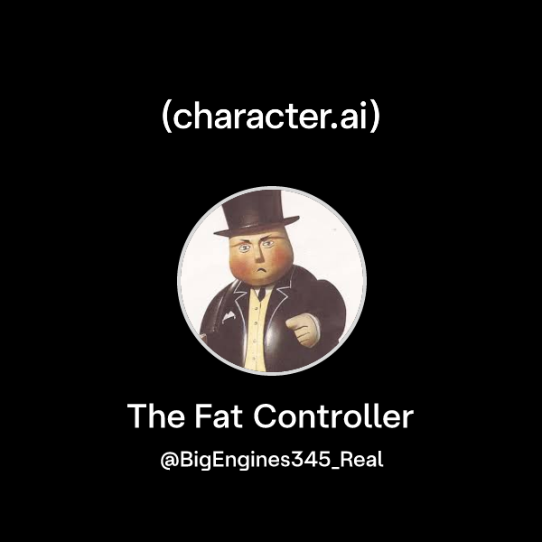 Chat with The Fat Controller | character.ai | AI Chat, Reimagined–Your ...