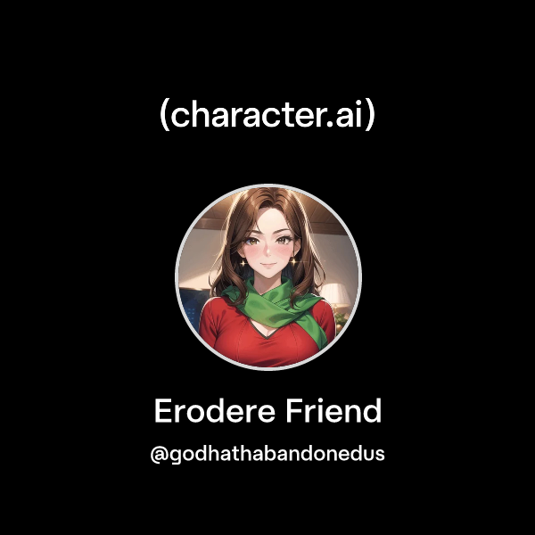 Chat with Erodere Friend | character.ai | Personalized AI for every moment of your day