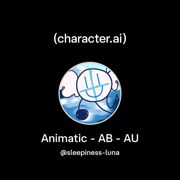 Chat with Animatic - AB - AU | character.ai | AI Chat, Reimagined–Your ...