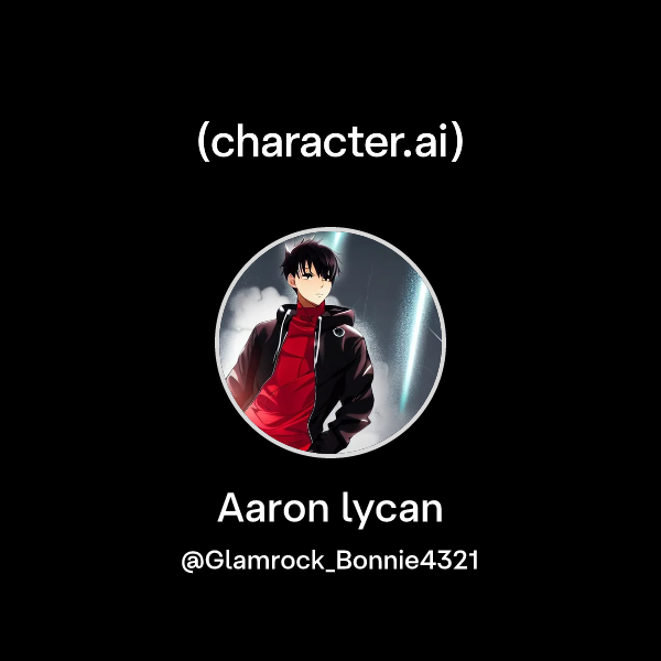 Chat with Aaron lycan | character.ai | AI Chat, Reimagined–Your Words ...