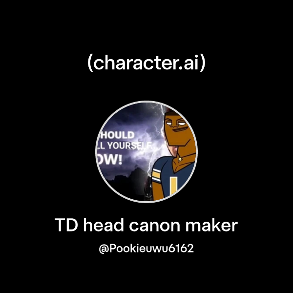 Chat with TD head canon maker | character.ai | Personalized AI for ...