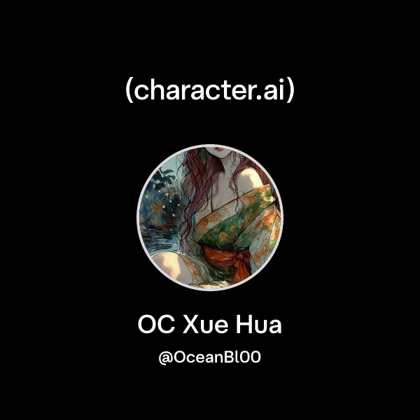 Chat with OC Xue Hua | character.ai | Personalized AI for every moment ...