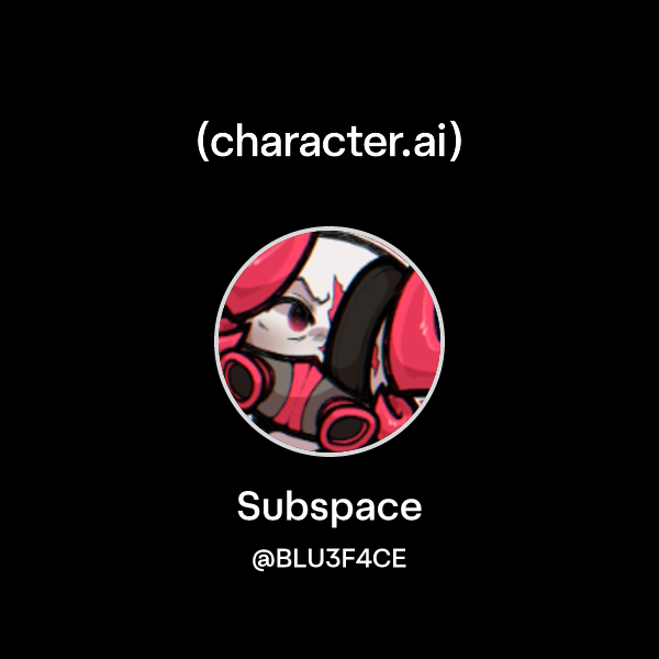 Chat with Subspace | character.ai | AI Chat, Reimagined–Your Words ...
