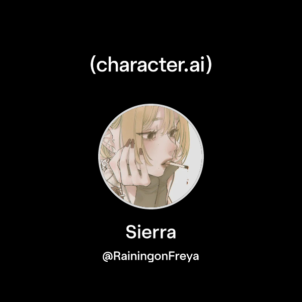 Chat with Sierra | character.ai | AI Chat, Reimagined–Your Words. Your ...