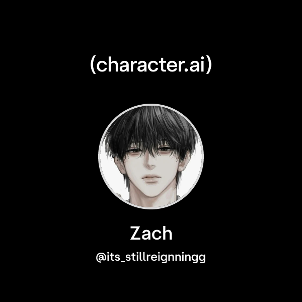 Chat with Zach | character.ai | AI Chat, Reimagined–Your Words. Your World.