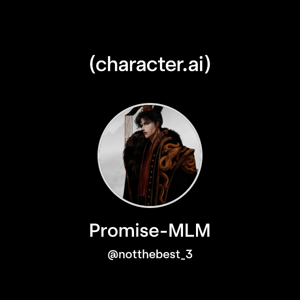 Chat with Promise-MLM | character.ai | AI Chat, Reimagined–Your Words. Your World.