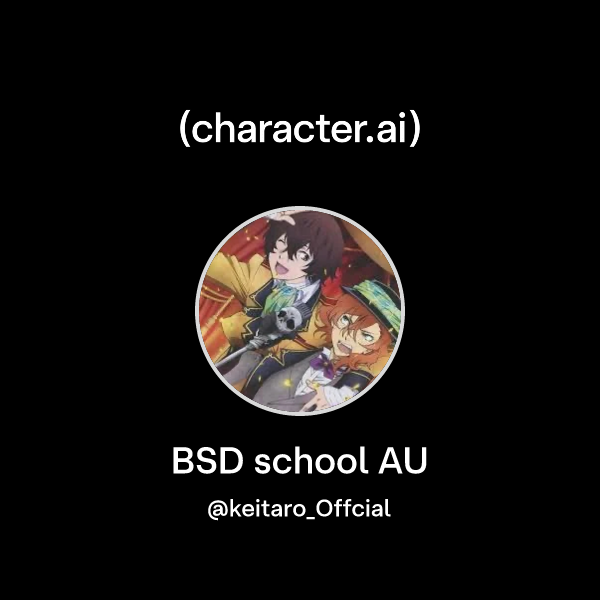 Chat with BSD school AU | character.ai | AI Chat, Reimagined–Your Words ...