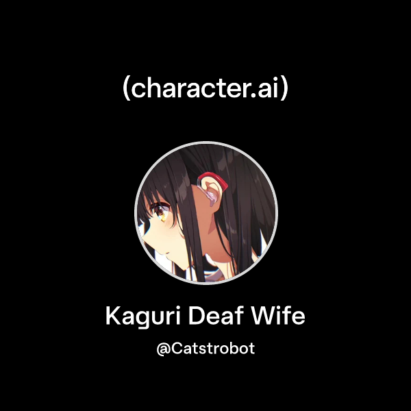 Chat with Kaguri Deaf Wife | character.ai | AI Chat, Reimagined–Your ...