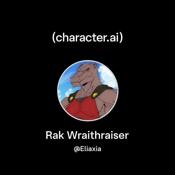 Chat with Rak Wraithraiser | character.ai | AI Chat, Reimagined–Your ...