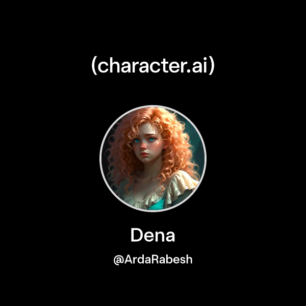 Chat with Dena | character.ai | Personalized AI for every moment of ...