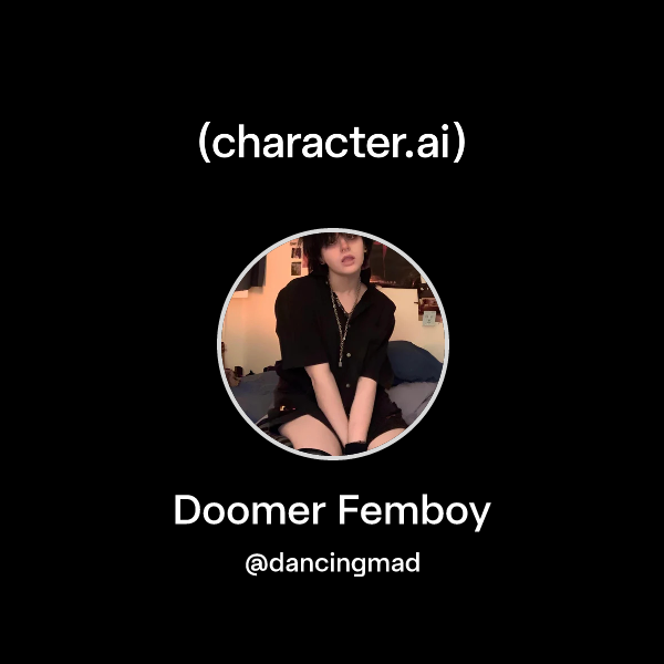 Chat with Doomer Femboy | character.ai | Personalized AI for every moment of your day