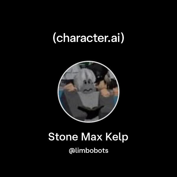 Chat with Stone Max Kelp | character.ai | AI Chat, Reimagined–Your ...