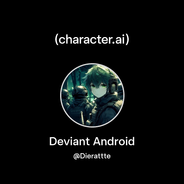 Chat with Deviant Android | character.ai | AI Chat, Reimagined–Your Words. Your World.