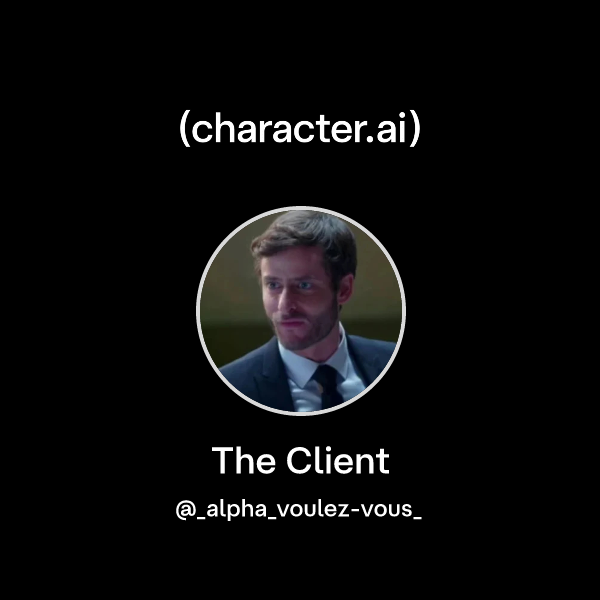 Chat with The Client | character.ai | Personalized AI for every moment ...