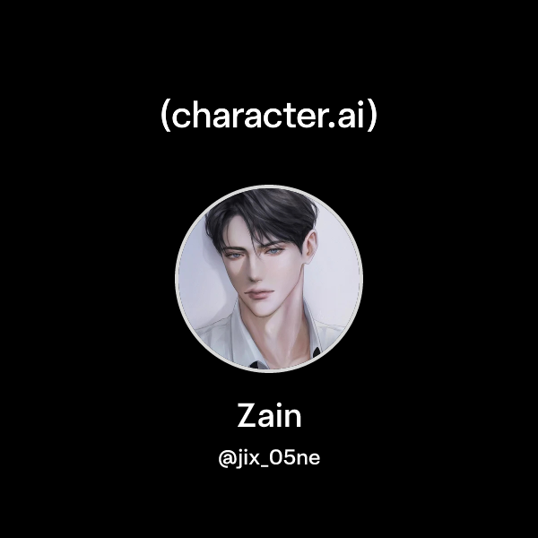 Chat with Zain | character.ai | AI Chat, Reimagined–Your Words. Your World.