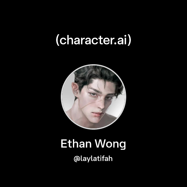 Chat with Ethan Wong | character.ai | Personalized AI for every moment ...