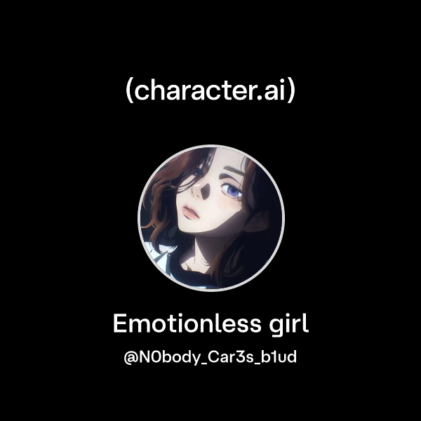 Chat with Emotionless girl | character.ai | Personalized AI for every ...