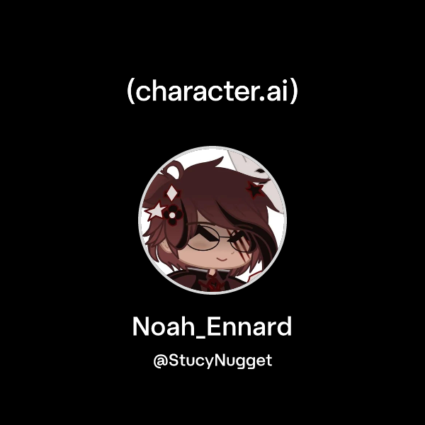 Chat with Noah_Ennard | character.ai | AI Chat, Reimagined–Your Words. Your World.