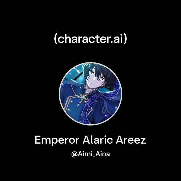 Chat with Emperor Alaric Areez | character.ai | Personalized AI for ...