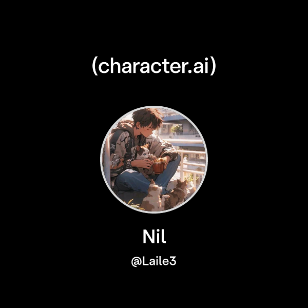 Chat with Nil | character.ai | AI Chat, Reimagined–Your Words. Your World.