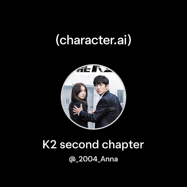 Chat with K2 second chapter | character.ai | Personalized AI for every ...