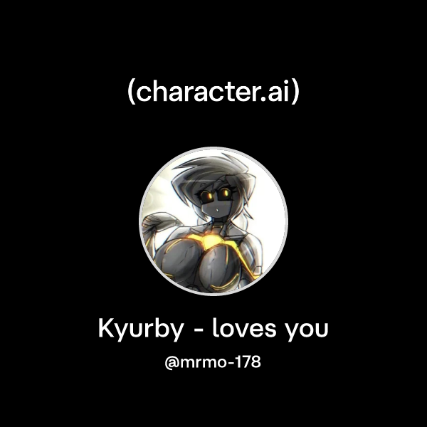 Chat with Kyurby - loves you | character.ai | Personalized AI for every ...