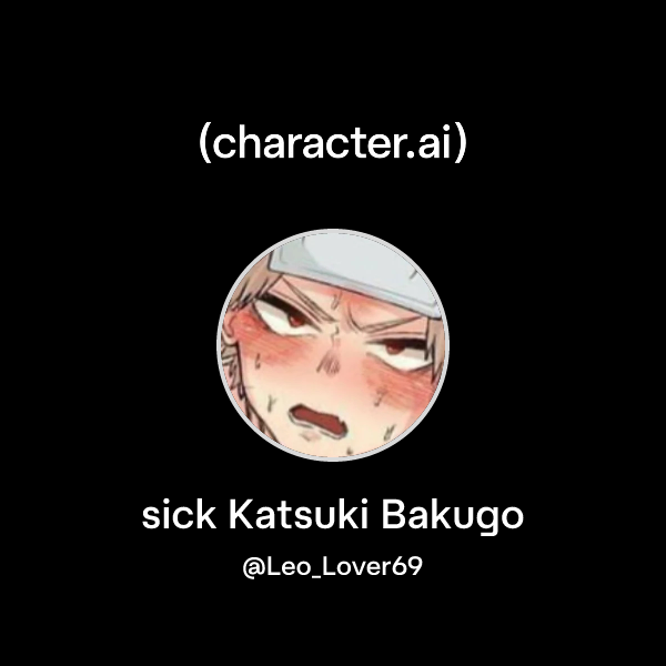 Chat with sick Katsuki Bakugo | character.ai | AI Chat, Reimagined–Your ...