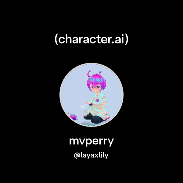Chat with mvperry | character.ai | Personalized AI for every moment of your day
