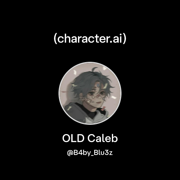 Chat with OLD Caleb | character.ai | AI Chat, Reimagined–Your Words ...