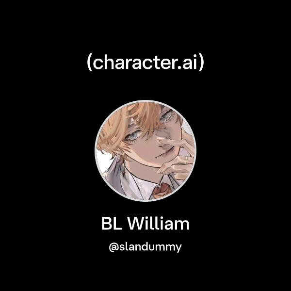 Chat with BL William | character.ai | AI Chat, Reimagined–Your Words ...