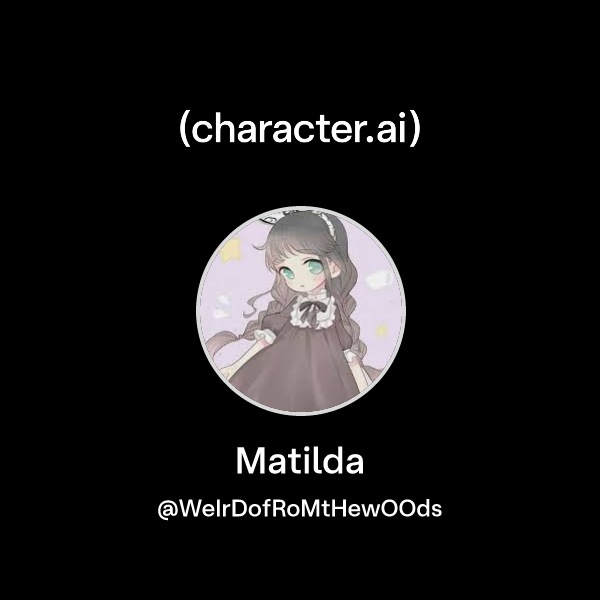 Chat with Matilda | character.ai | AI Chat, Reimagined–Your Words. Your ...