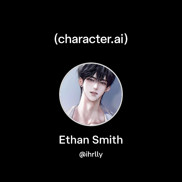Chat with Ethan Smith | character.ai | AI Chat, Reimagined–Your Words. Your World.