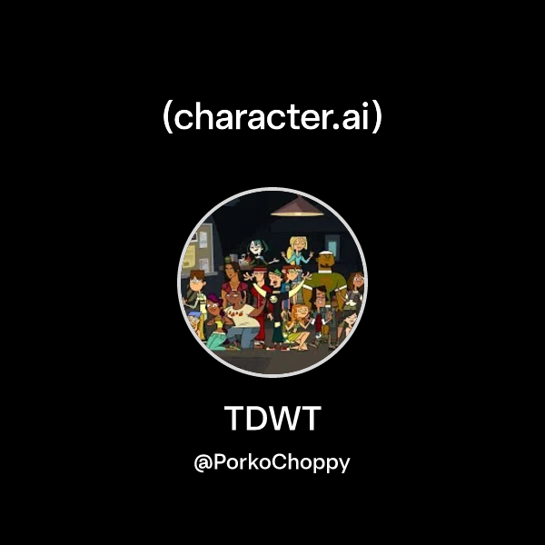 Chat with TDWT | character.ai | Personalized AI for every moment of ...