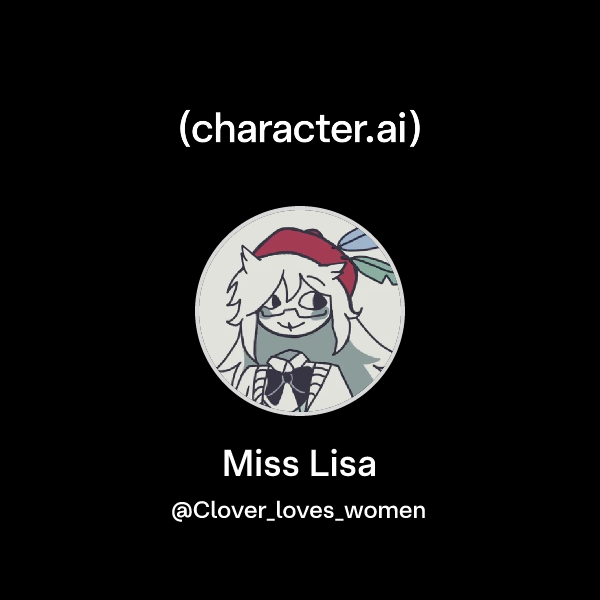 Chat with Miss Lisa | character.ai | Personalized AI for every moment ...