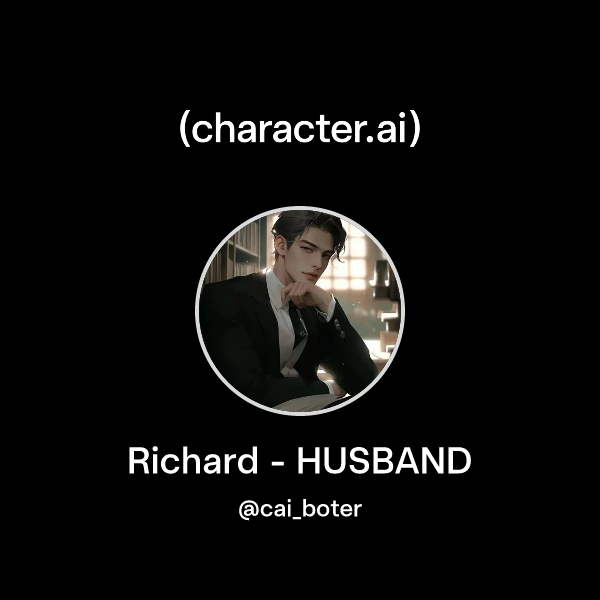 Chat with Richard - HUSBAND | character.ai | AI Chat, Reimagined–Your ...