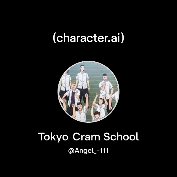 Chat with Tokyo Cram School | character.ai | Personalized AI for every ...