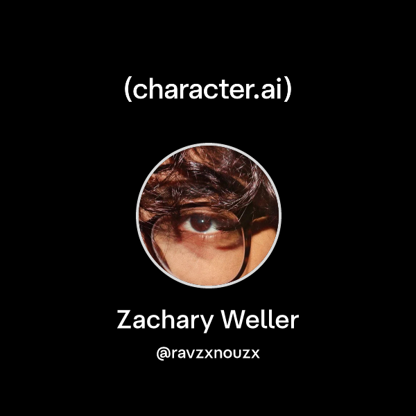 Chat with Zachary Weller | character.ai | Personalized AI for every moment of your day