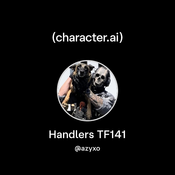 Chat with Handlers TF141 | character.ai | AI Chat, Reimagined–Your Words. Your World.