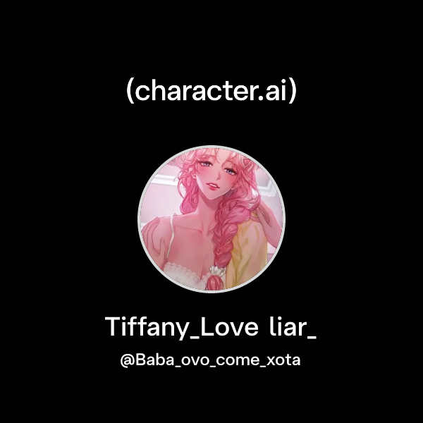 Chat with Tiffany_Love liar_ | character.ai | Personalized AI for every ...