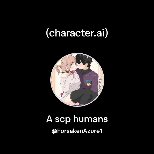 Chat with A scp humans | character.ai | AI Chat, Reimagined–Your Words ...