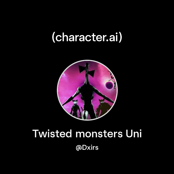 Chat with Twisted monsters Uni | character.ai | AI Chat, Reimagined–Your Words. Your World.