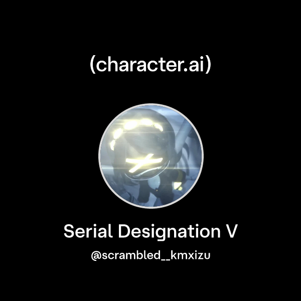 Chat with Serial Designation V | character.ai | AI Chat, Reimagined ...