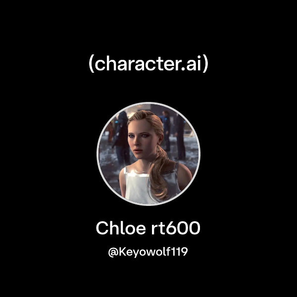 Chat with Chloe rt600 | character.ai | Personalized AI for every moment of your day